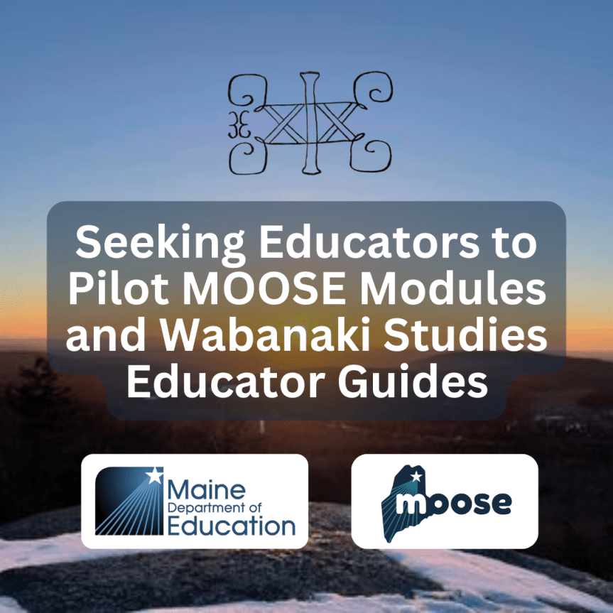Seeking Educators to Pilot MOOSE Modules and Wabanaki Studies Educator ...